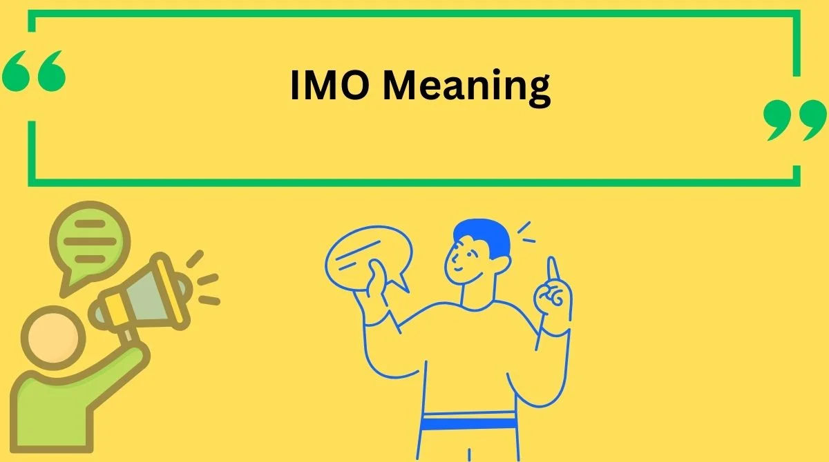IMO Meaning: What It Really Stands For and How to Use It