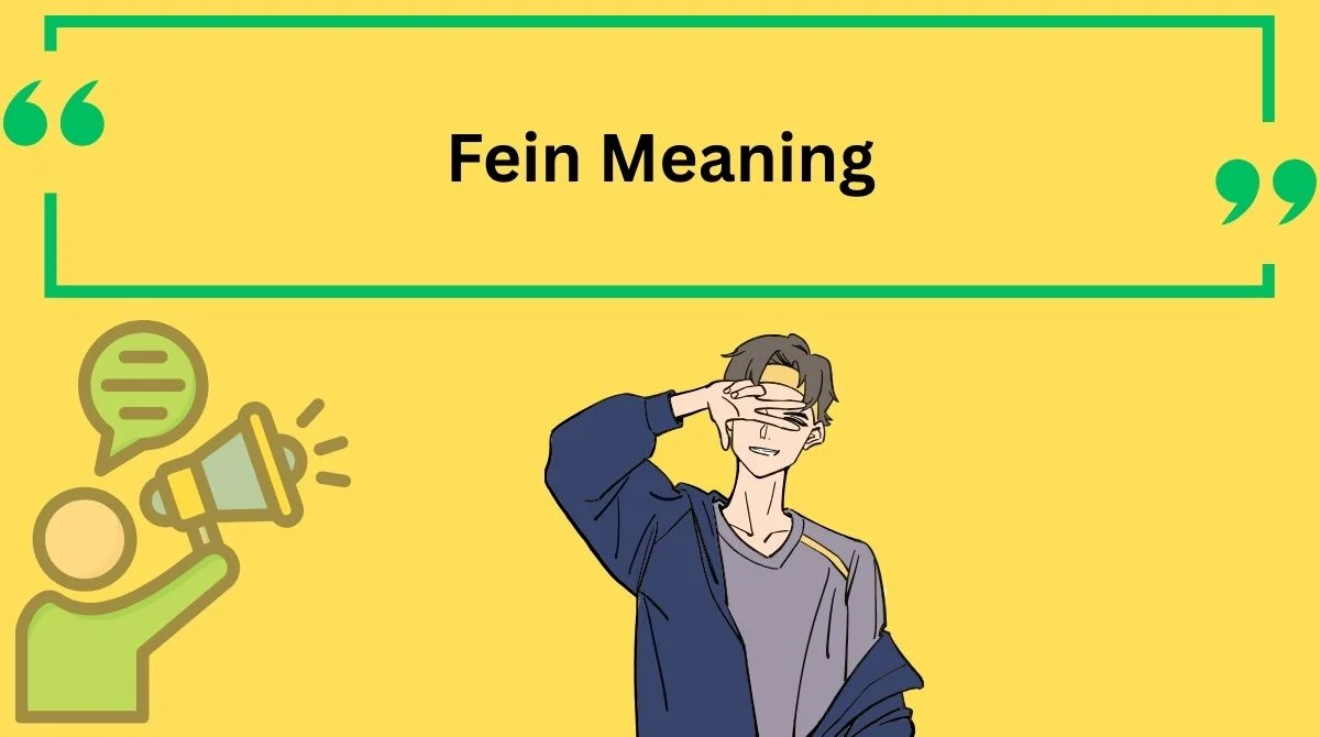 Fein Meaning Slang: What It Really Means and How to Use It