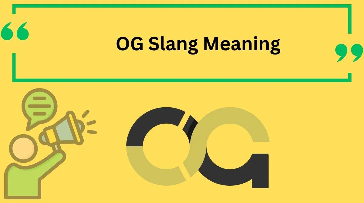 OG Slang Meaning 2026: Why Gen Z Still Says OG and What It Really ...
