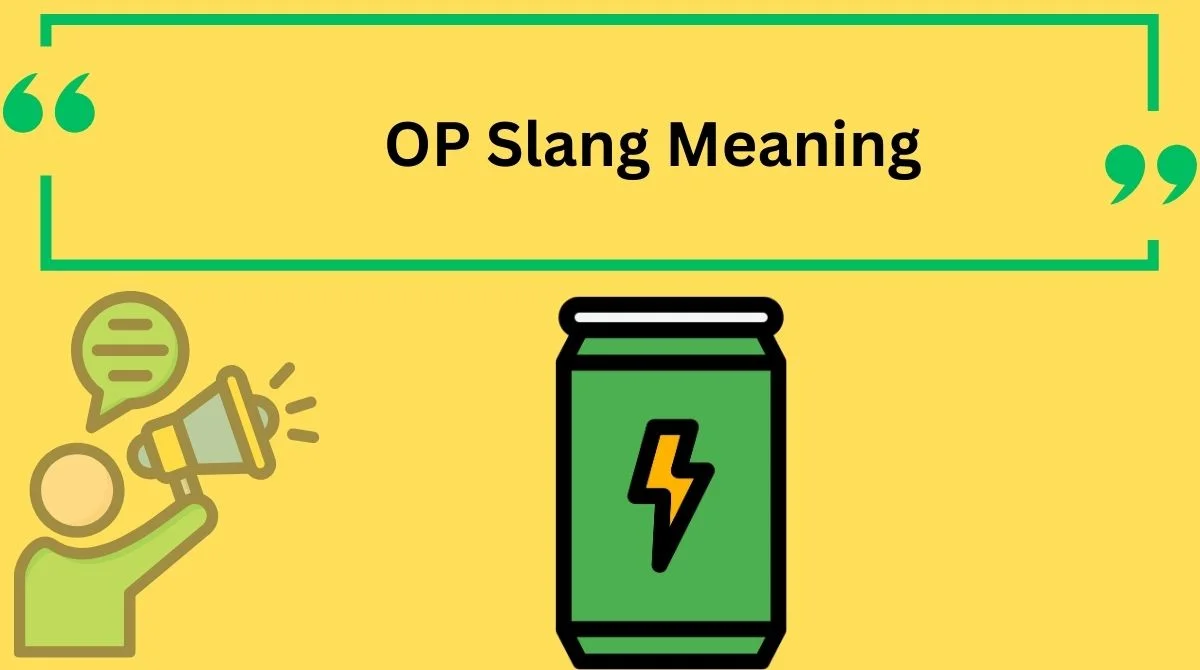 OP Slang Meaning in 2026: Why Everyone Keeps Saying It and What It ...